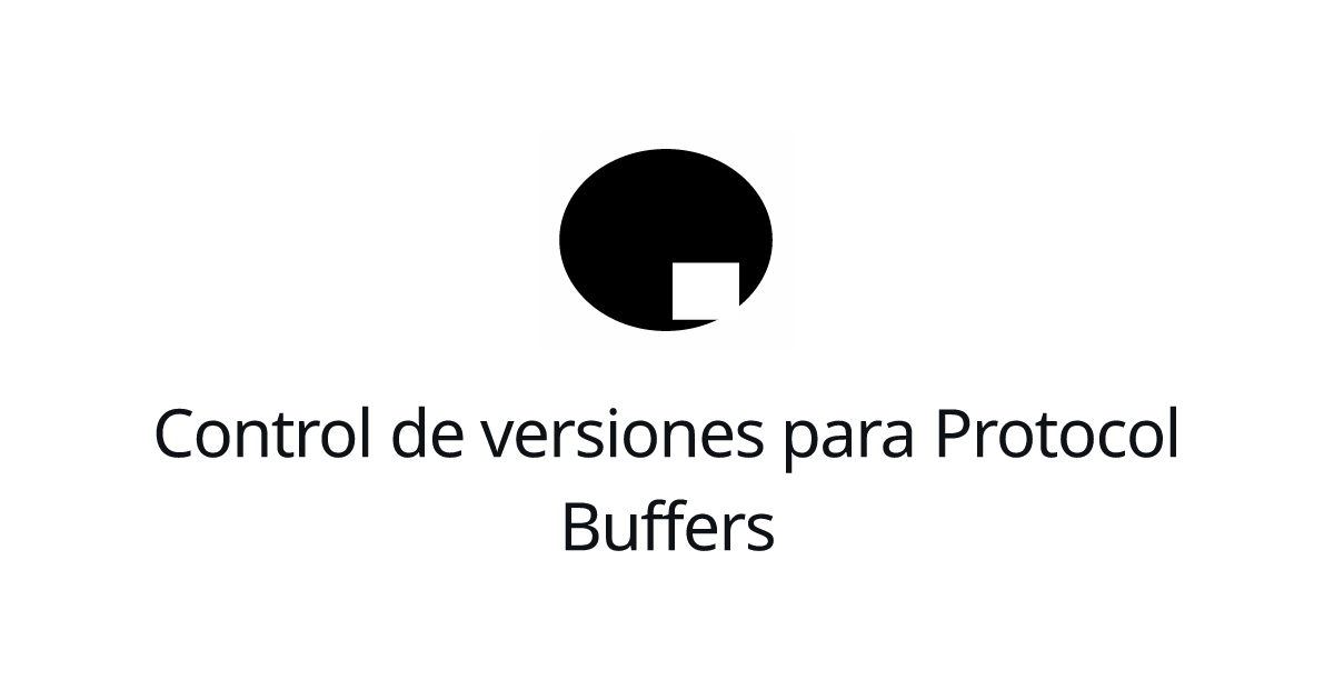 Control de versiones para Protocol Buffers