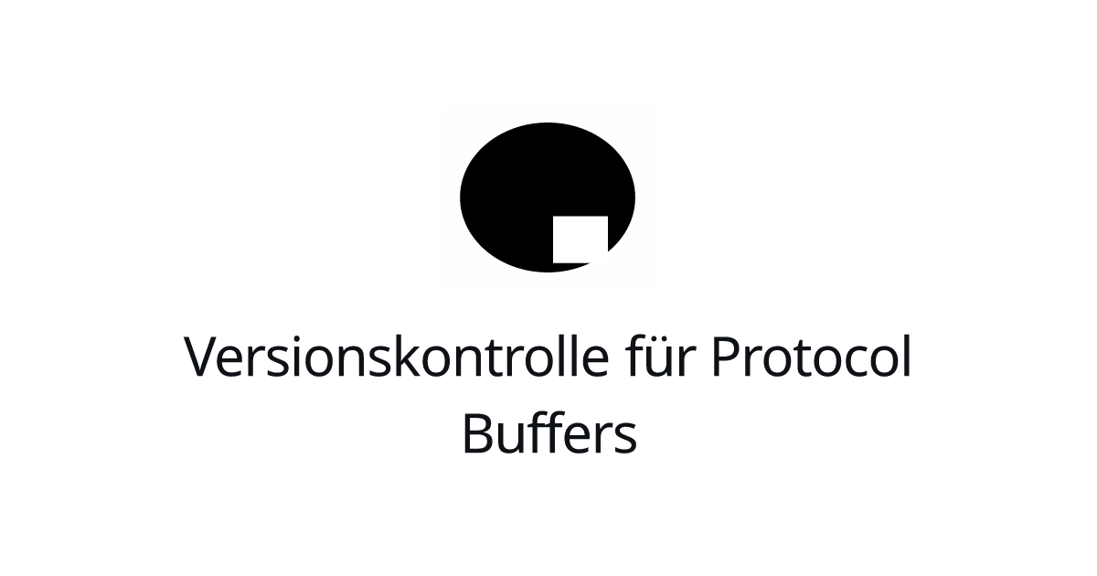 Versionskontrolle für Protocol Buffers