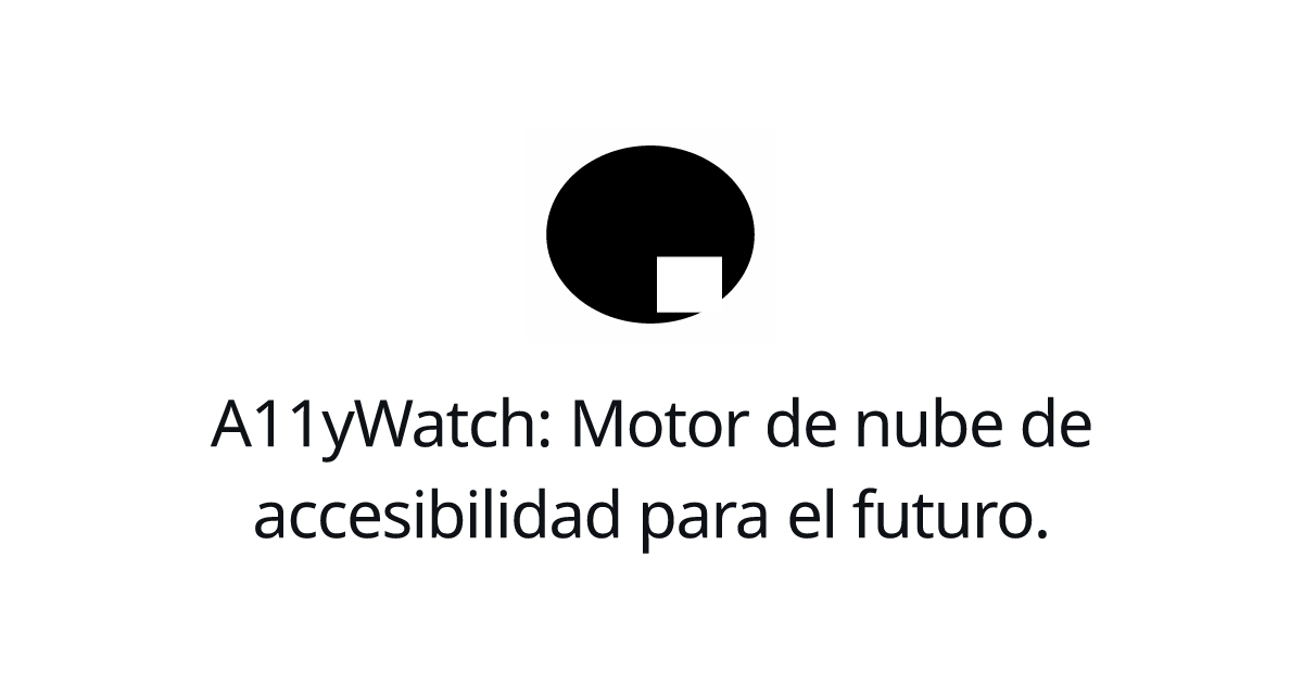A11yWatch: Motor de nube de accesibilidad para el futuro.