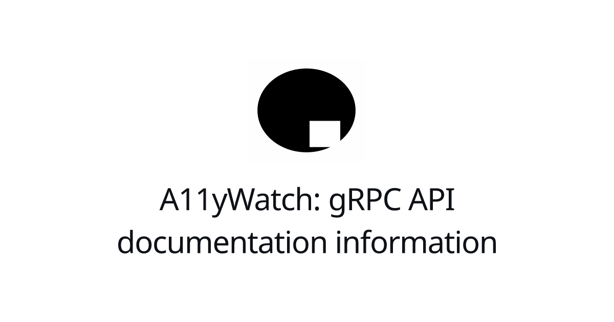 A11yWatch: gRPC API documentation information